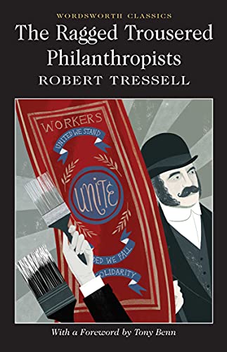 The Ragged Trousered Philanthropists (Wordsworth Classics) by Robert ...