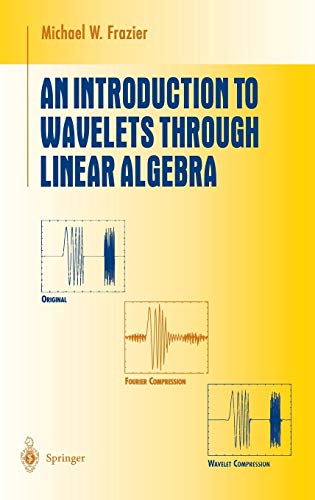 An Introduction to Wavelets Through Linear Algebra (Undergraduate Texts ... An Introduction to Wavelets Through Linear Algebra (Undergraduate Texts ...