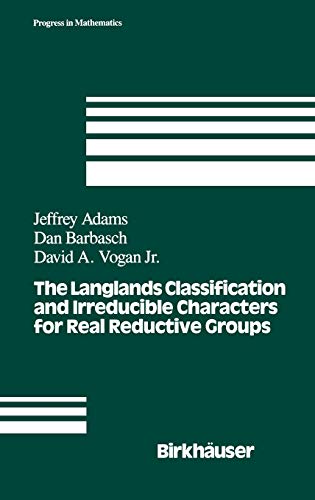 The Langlands Classification and Irreducible Characters for Real Reductive Groups (Progress in ...