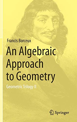 An Algebraic Approach to Geometry: Geometric Trilogy II 2014th Edition ...