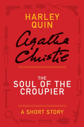 The Soul of the Croupier: A Mysterious Mr. Quin Story (Harley Quin ...