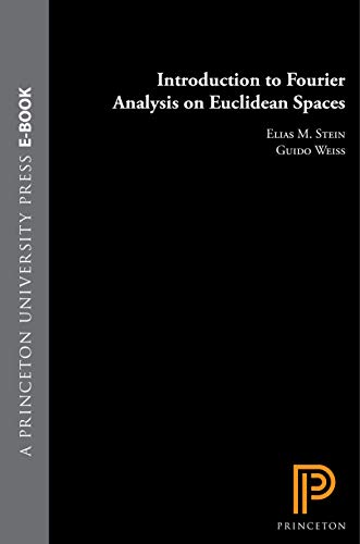 Introduction to Fourier Analysis on Euclidean Spaces (PMS-32), Volume ... Introduction to Fourier Analysis on Euclidean Spaces (PMS-32), Volume ...