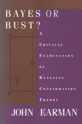 Bayes or Bust?: A Critical Examination of Bayesian Confirmation Theory ...