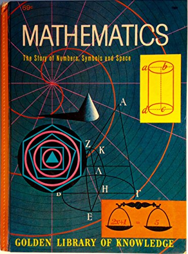 Mathematics;: The story of numbers, symbols, and space (The Golden ...