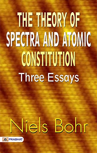 The Theory of Spectra and Atomic Constitution: Three Essays by Niels ...