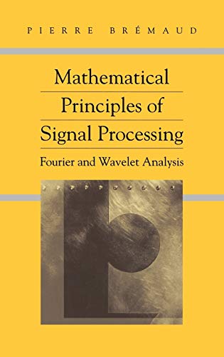 Mathematical Principles of Signal Processing: Fourier and Wavelet Analysis 2002nd Edition by ...