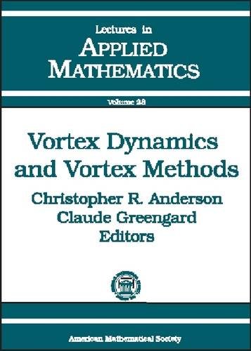 Vortex Dynamics and Vortex Methods (LECTURES IN APPLIED MATHEMATICS) by ...