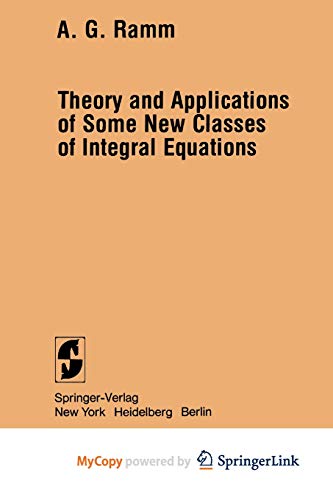Theory and Applications of Some New Classes of Integral Equations by ...
