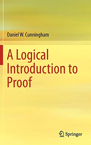 A Logical Introduction to Proof 2013th Edition by Daniel W. Cunningham ...