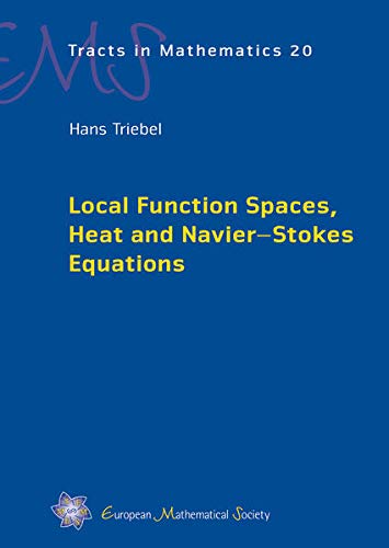 Local Function Spaces, Heat and Navier-stokes Equations (EMS Tracts in Mathematics) by Hans ...