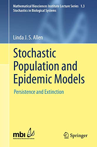 Stochastic Population and Epidemic Models: Persistence and Extinction (Mathematical Biosciences ...