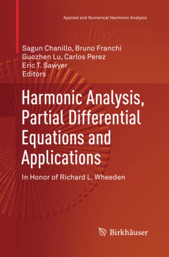 Harmonic Analysis, Partial Differential Equations and Applications: In Honor of Richard L ...