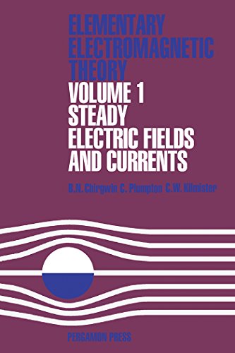 Steady Electric Fields and Currents: Elementary Electromagnetic Theory by B. H. Chirgwin (PDF ...