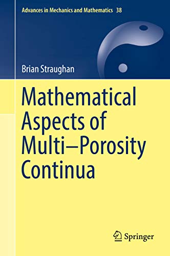 Mathematical Aspects of Multi–Porosity Continua (Advances in Mechanics and Mathematics Book 38 ...