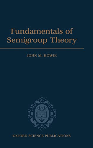 Fundamentals of Semigroup Theory (London Mathematical Society Monographs, 12) 1st Edition by ...