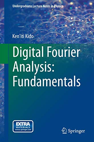 Digital Fourier Analysis: Fundamentals (Undergraduate Lecture Notes in ... Digital Fourier Analysis: Fundamentals (Undergraduate Lecture Notes in ...