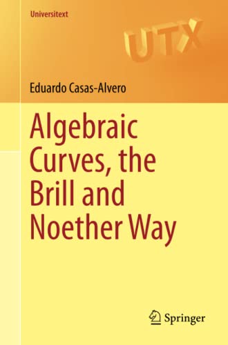 Algebraic Curves, the Brill and Noether Way (Universitext) by Eduardo ... Algebraic Curves, the Brill and Noether Way (Universitext) by Eduardo ...