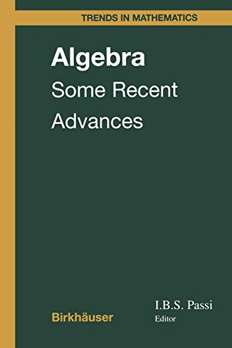Algebra: Some Recent Advances (Trends in Mathematics) by I.B.S. Passi (PDF) | sci-books.com