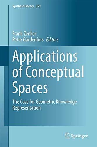 Applications of Conceptual Spaces: The Case for Geometric Knowledge Representation (Synthese ...