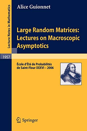 Large Random Matrices: Lectures on Macroscopic Asymptotics: École d’Été de Probabilités de Saint ...