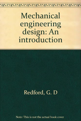 Mechanical engineering design: An introduction by G. D Redford (PDF ...