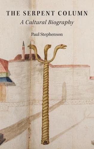 The Serpent Column: A Cultural Biography (Onassis Series in Hellenic ...