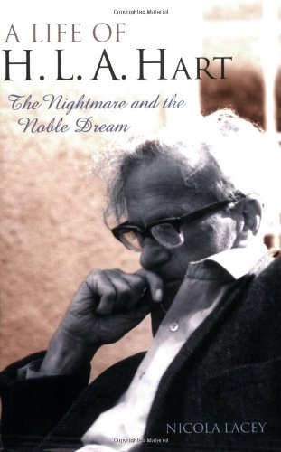 A Life of H. L. A. Hart: The Nightmare and the Noble Dream by Nicola ...