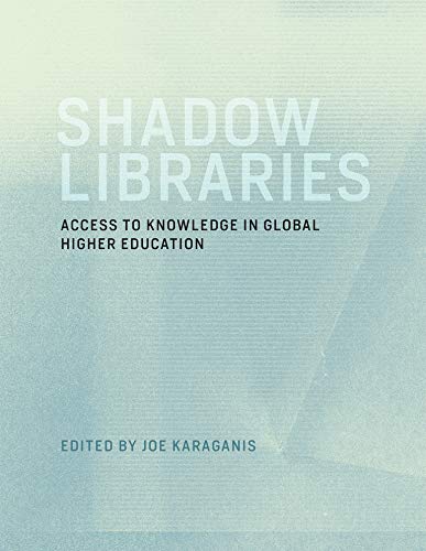 Shadow Libraries: Access to Knowledge in Global Higher Education ...