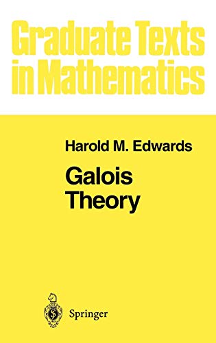 Galois Theory (Graduate Texts in Mathematics, 101) by Harold M. Edwards ...