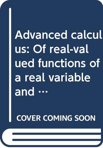 Advanced Calculus Of Real Valued Functions Of A Real Variable And
