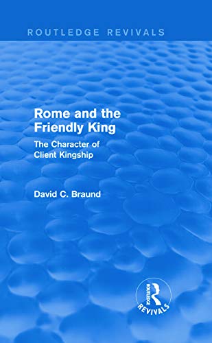 Rome and the Firendly King (Routledge Revivals): The Character of ...