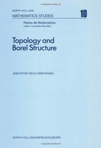 Topology and Borel structure, Volume 10: Descriptive topology and set theory with applications ...