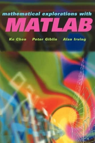 Mathematical Explorations with MATLAB by K. Chen (PDF) | sci-books.com Mathematical Explorations with MATLAB by K. Chen (PDF) | sci-books.com