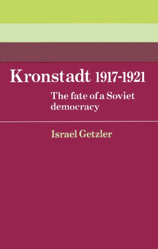Kronstadt 1917–1921: The Fate of a Soviet Democracy (Cambridge Russian, Soviet and Post-Soviet ...