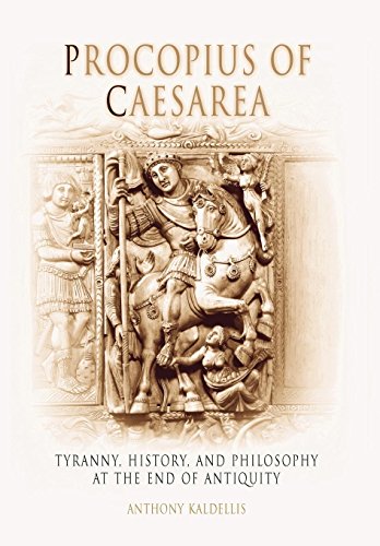Procopius of Caesarea: Tyranny, History, and Philosophy at the End of ...