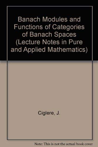 Banach Modules And Functions Of Categories Of Banach Spaces By J Ciglere Pdf Sci