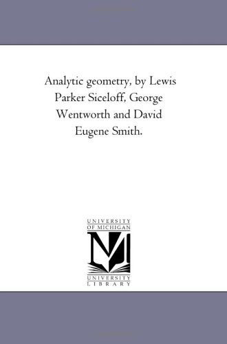 Analytic geometry, by Lewis Parker Siceloff, George Wentworth and David ...