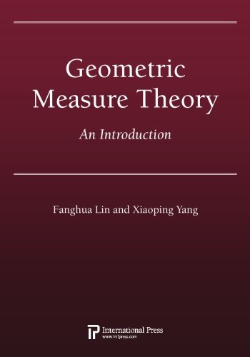 Geometric Measure Theory: An Introduction (2010 re-issue) by Fanghua ...