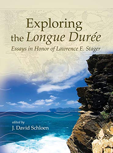 Exploring the Longue Durée: Essays in Honor of Lawrence E. Stager by J ...