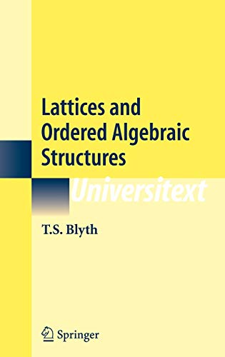 Lattices and Ordered Algebraic Structures (Universitext) 2005th Edition ...