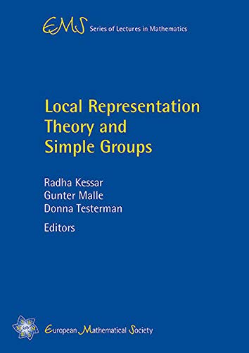 Local Representation Theory And Simple Groups Ems Series Of Lectures