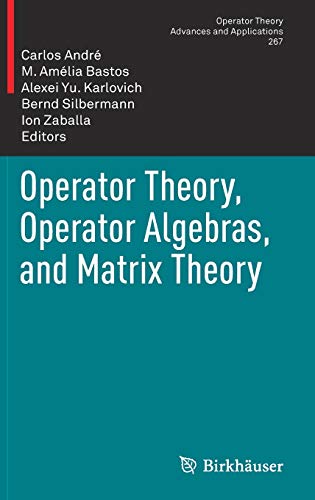Operator Theory, Operator Algebras, and Matrix Theory (Operator Theory ... Operator Theory, Operator Algebras, and Matrix Theory (Operator Theory ...