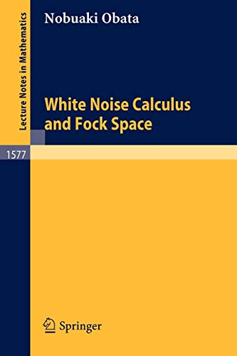White Noise Calculus and Fock Space by Nobuaki Obata (PDF) | sci-books.com White Noise Calculus and Fock Space by Nobuaki Obata (PDF) | sci-books.com