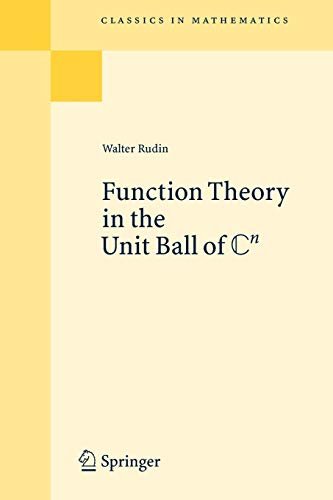 Function Theory in the Unit Ball of Cn (Classics in Mathematics) 1980th ...
