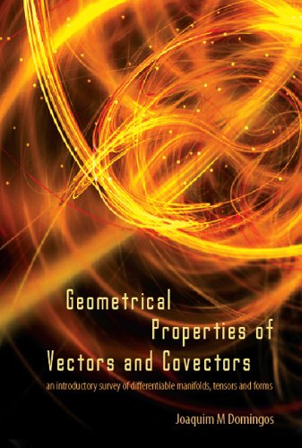 Geometrical Properties of Vectors and Covectors: An Introductory Survey of Differentiable ...
