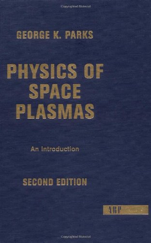 Physics Of Space Plasmas: An Introduction, Second Edition 2nd Edition by George Parks | (PDF ...