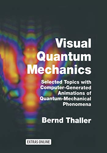 Visual Quantum Mechanics: Selected Topics with Computer-Generated ...