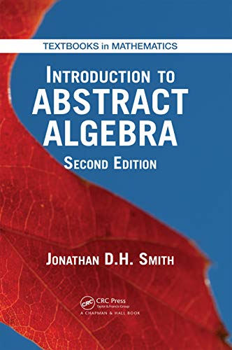 Introduction to Abstract Algebra (Textbooks in Mathematics) 2nd Edition ...