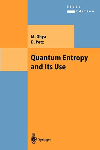 Quantum Entropy and Its Use (Theoretical and Mathematical Physics) by M. Ohya (PDF) | sci-books.com