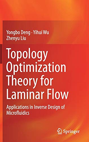 Topology Optimization Theory for Laminar Flow: Applications in Inverse Design of Microfluidics ...